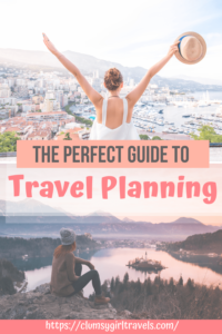 How to Plan the Perfect Trip: The Only Travel Planning Guide You'll ...